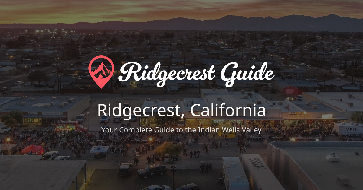 Ridgecrest, California — Your Complete Guide to the Indian Wells Valley